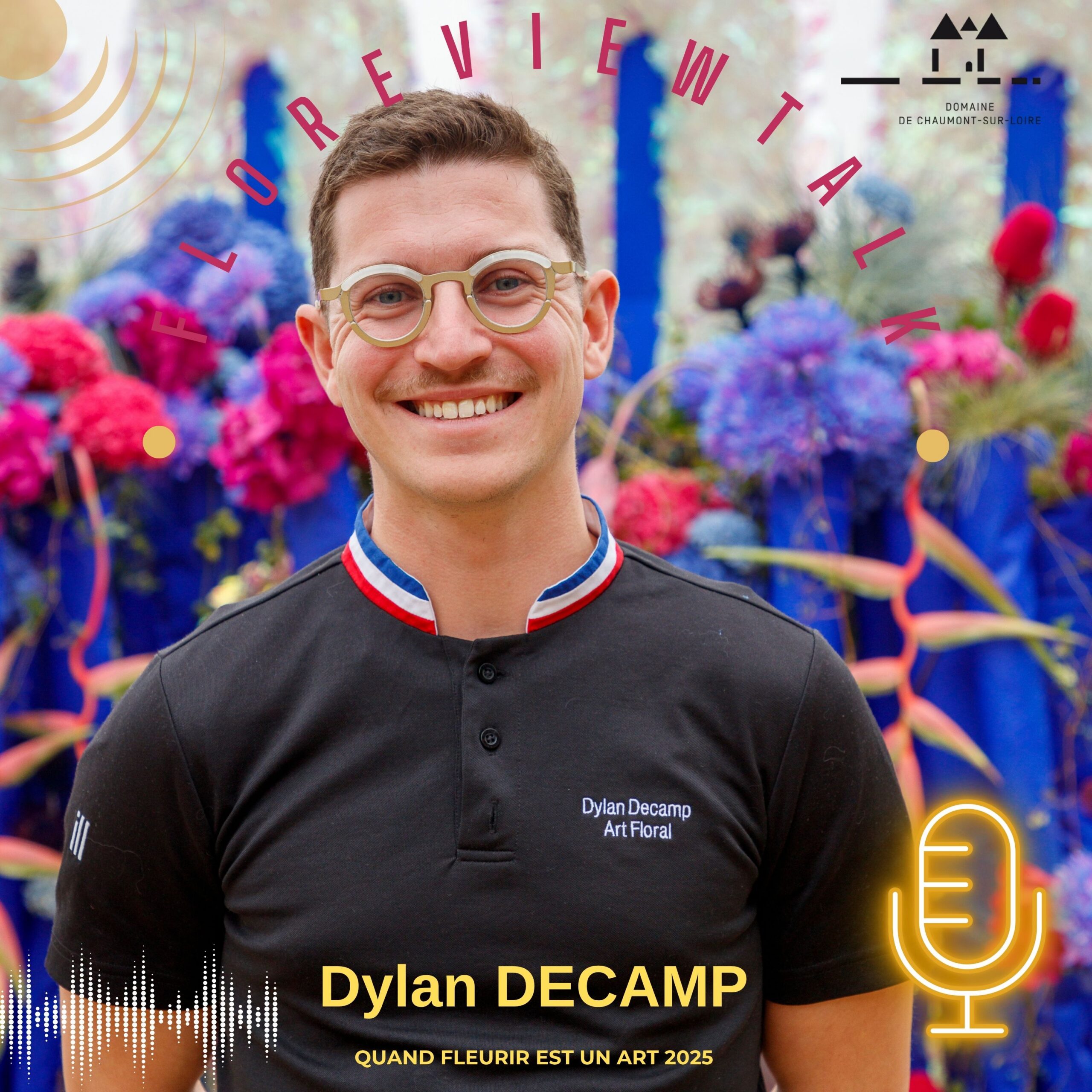 Podcast Dylan Decamp - Quand Fleurir est un Art - Chaumont-sur-Loire ...